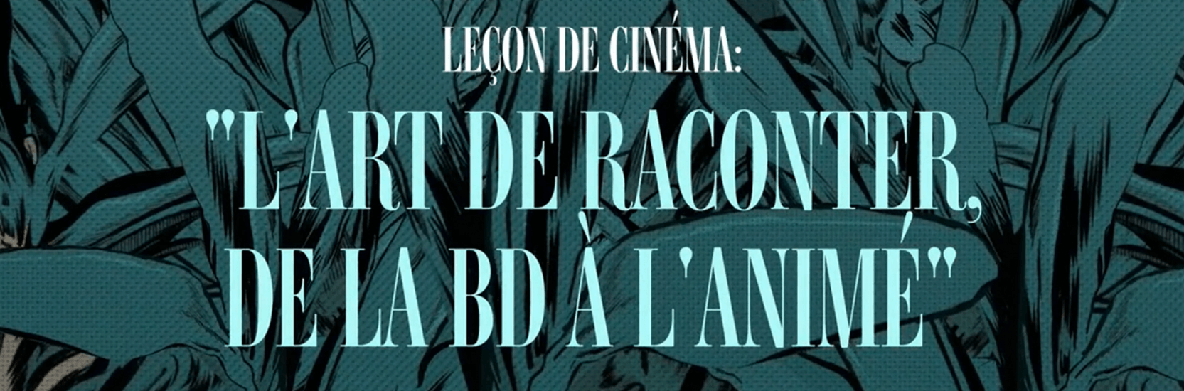 Leçon de cinéma - L'art de raconter, de la BD à l'animé | Little Big ...